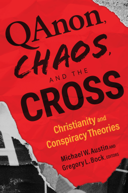 QAnon, Chaos, and the Cross | Michael W. Austin and Gregory L. Bock ...